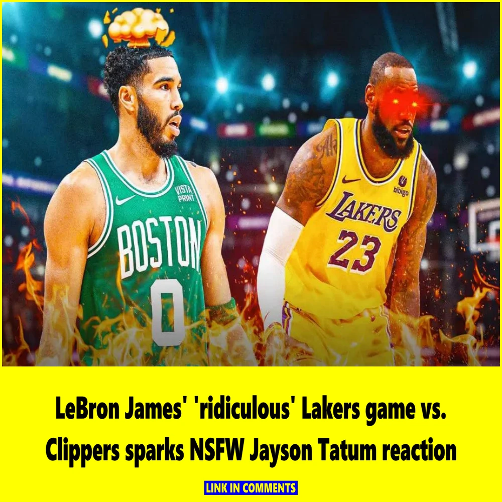 LeBron James' 'ridiculous' Lakers game vs. Clippers sparks NSFW Jayson Tatum reaction - News
