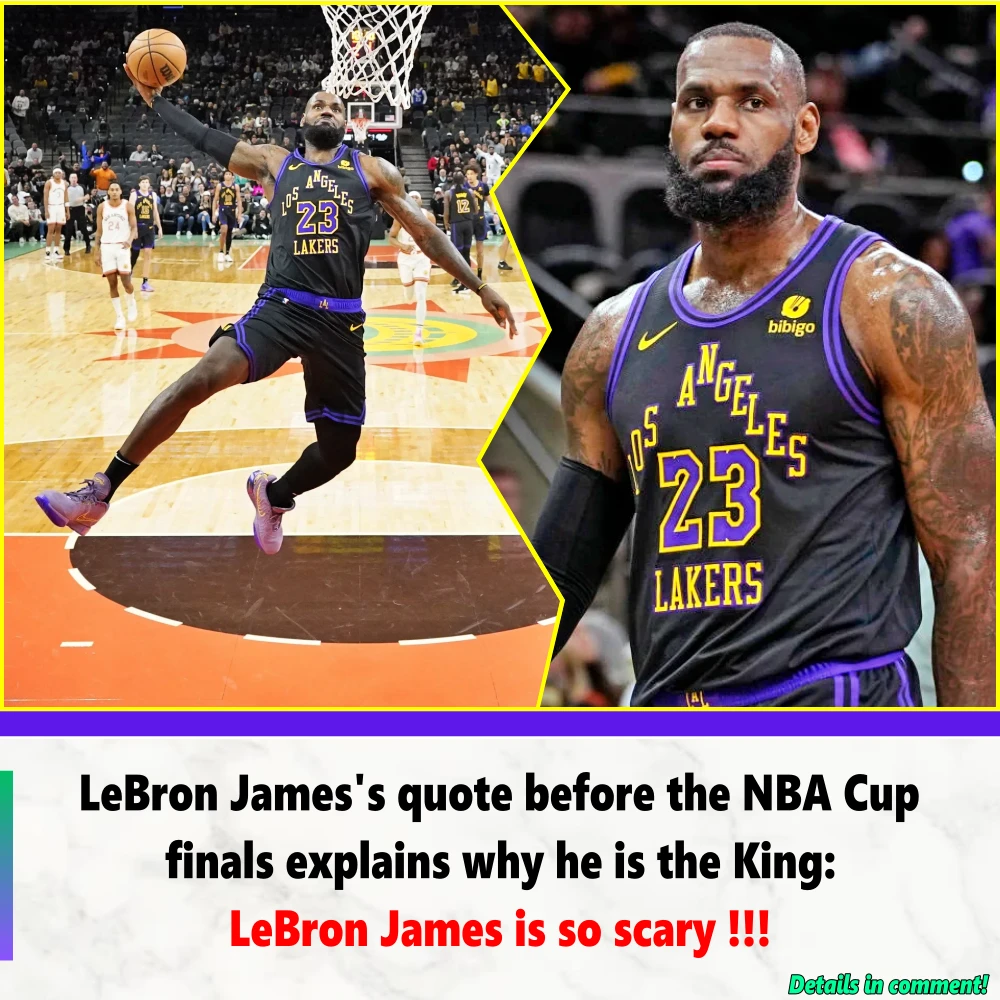LeBron James's quote before the NBA Cup finals explains why he is the ...