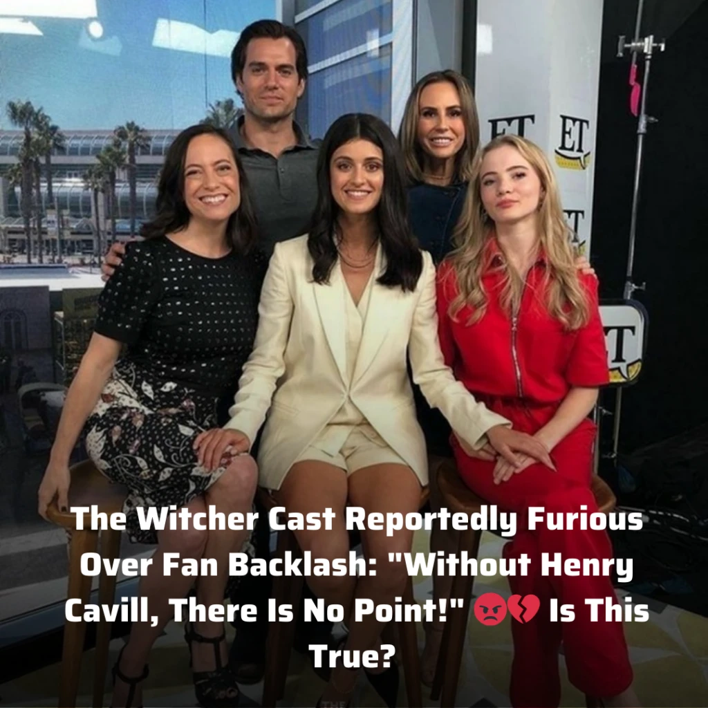 The Witcher Cast Reportedly Furious Over Fan Backlash: "Without Henry ...